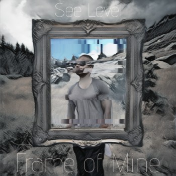 SEE LEVEL – Frame of Mine – End Sessions