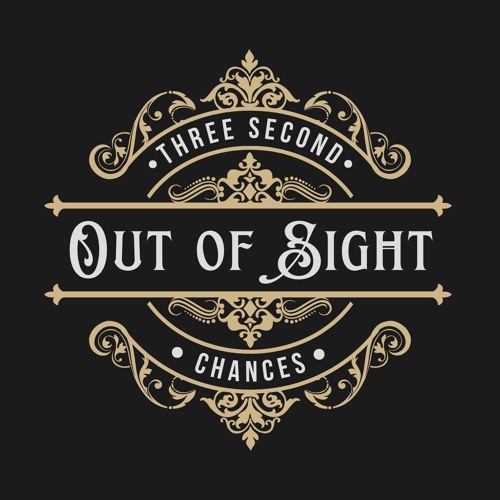 Three Second Chances – Out of Sight – End Sessions