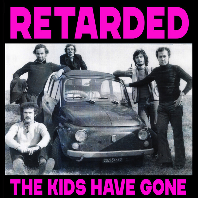 Retarded – The Kids Have Gone – End Sessions