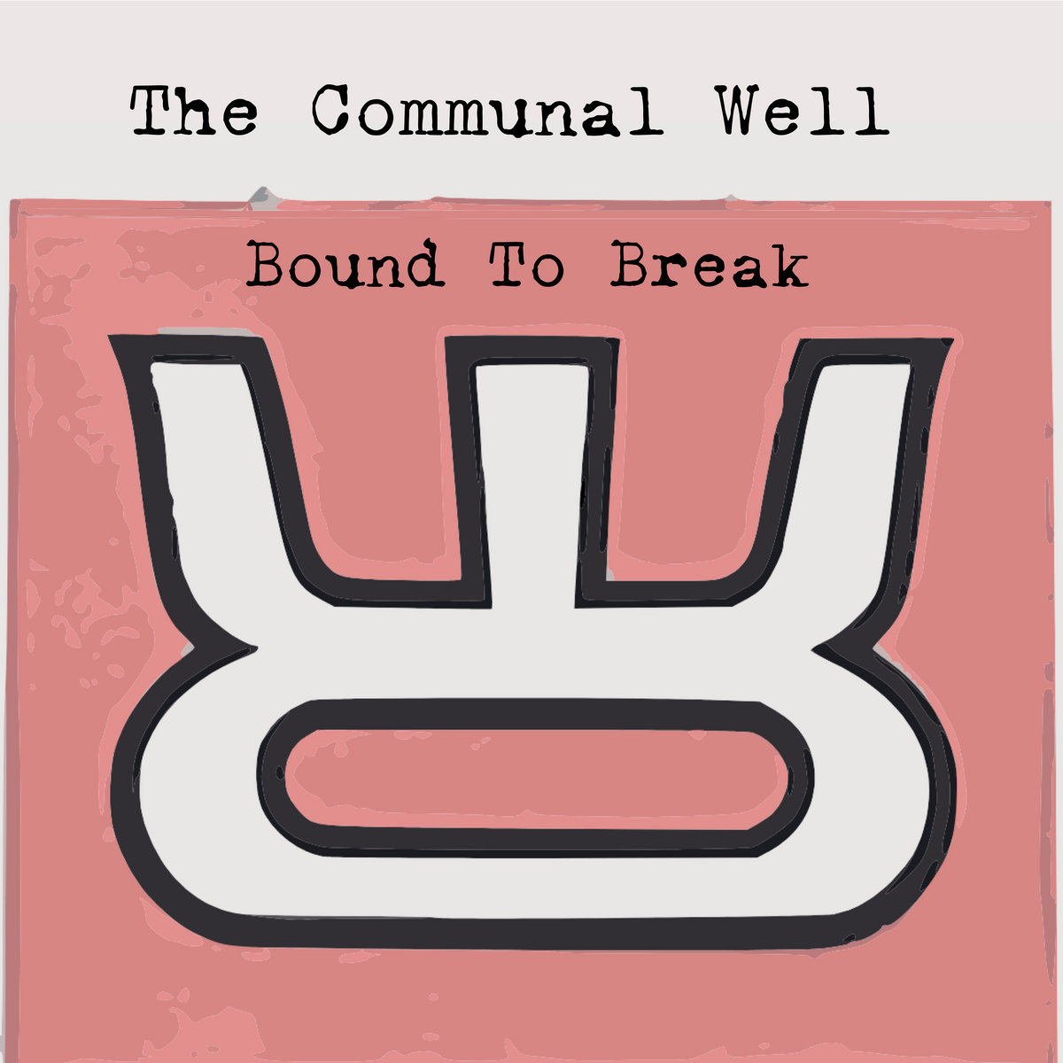 THE COMMUNAL WELL – Bound To Break – End Sessions