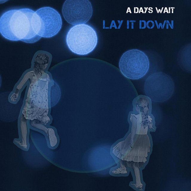A Days Wait – Lay It Down – End Sessions