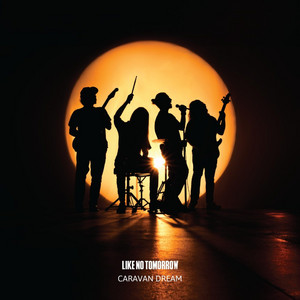 Caravan Dream – Like No Tomorrow – End Sessions
