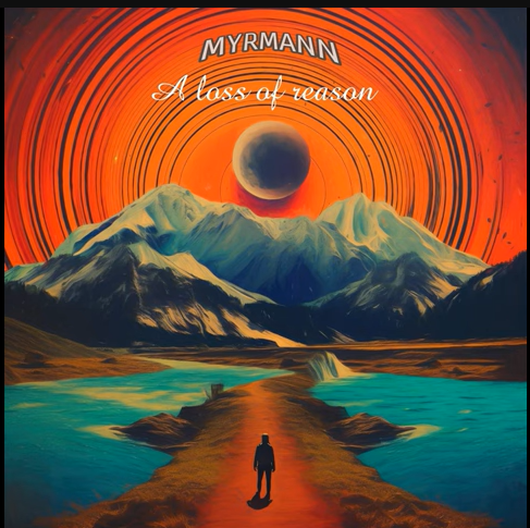 MYRMANN – A Loss of Reason – End Sessions