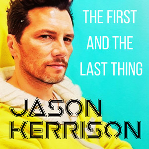 Jason Kerrison – The First and the Last Thing – End Sessions