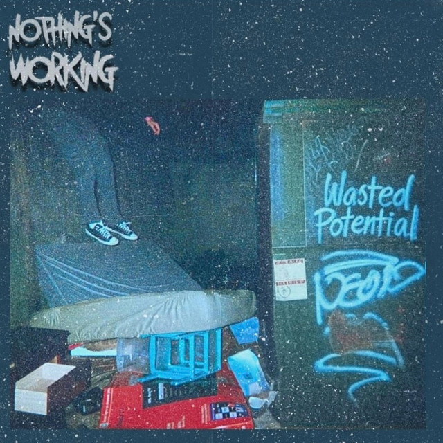 Nothing’s Working – Wasted Potential – End Sessions